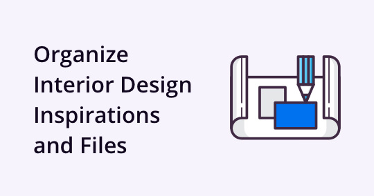How to Organize Interior Design Inspirations and Files | Eagle Blog